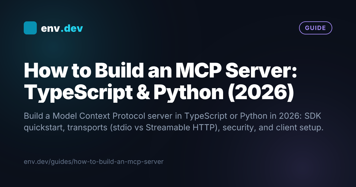How to Build an MCP Server: TypeScript & Python (2026) — env.dev